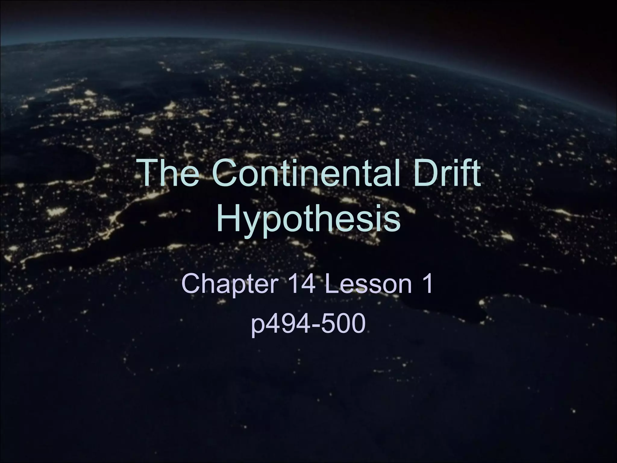 Chapter 14.1: The Continental Drift Hypothesis | PPT