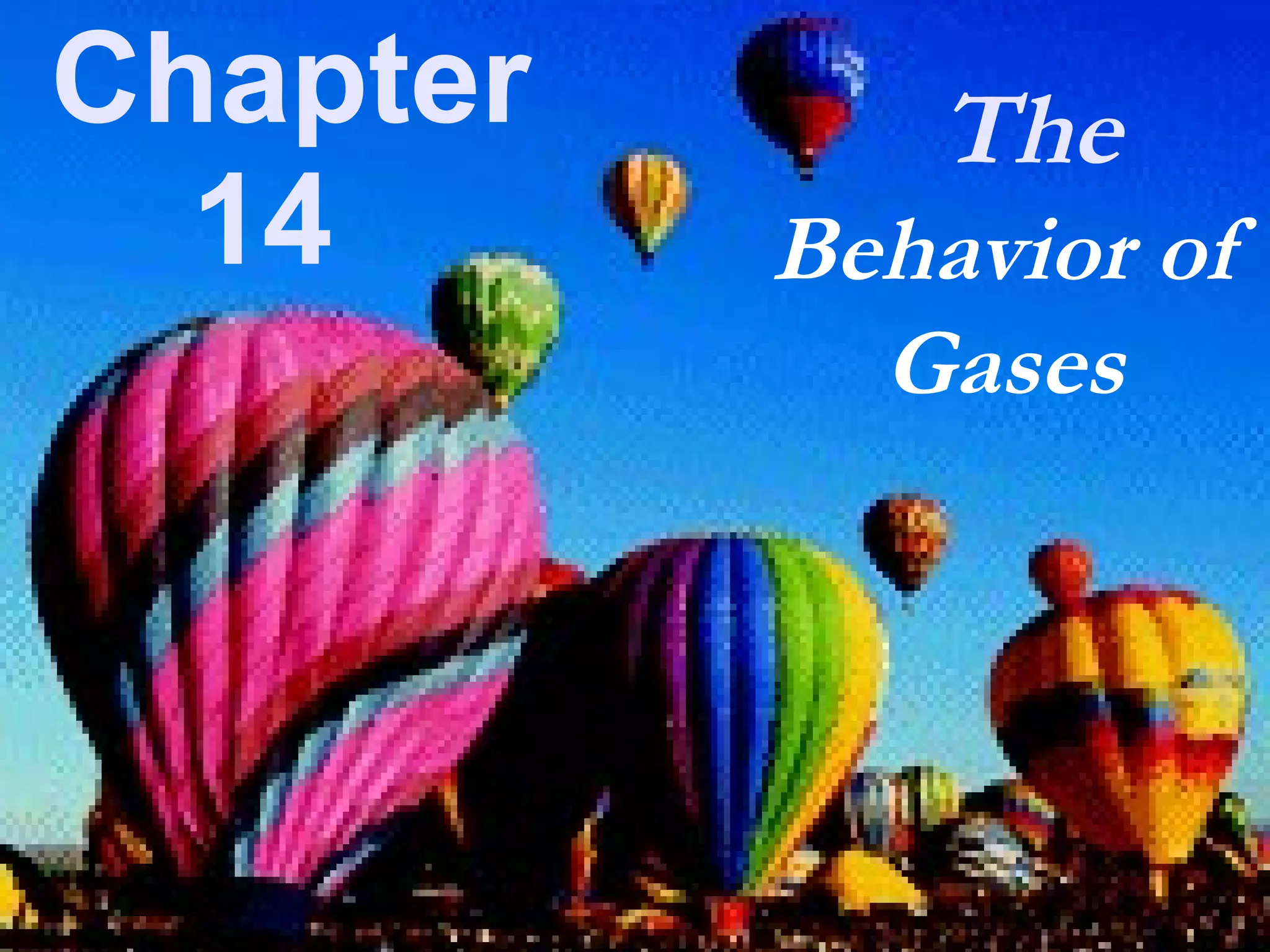 Chemistry - Chp 14 - The Behavior of Gases - PowerPoint | PPT