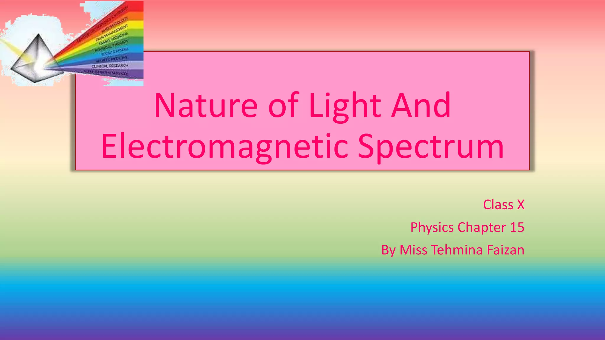Chapter: Nature of light and Electromagnetic spectrum | PPTX