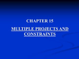 Chapter15 multipleprojectsandconstraints | PPT