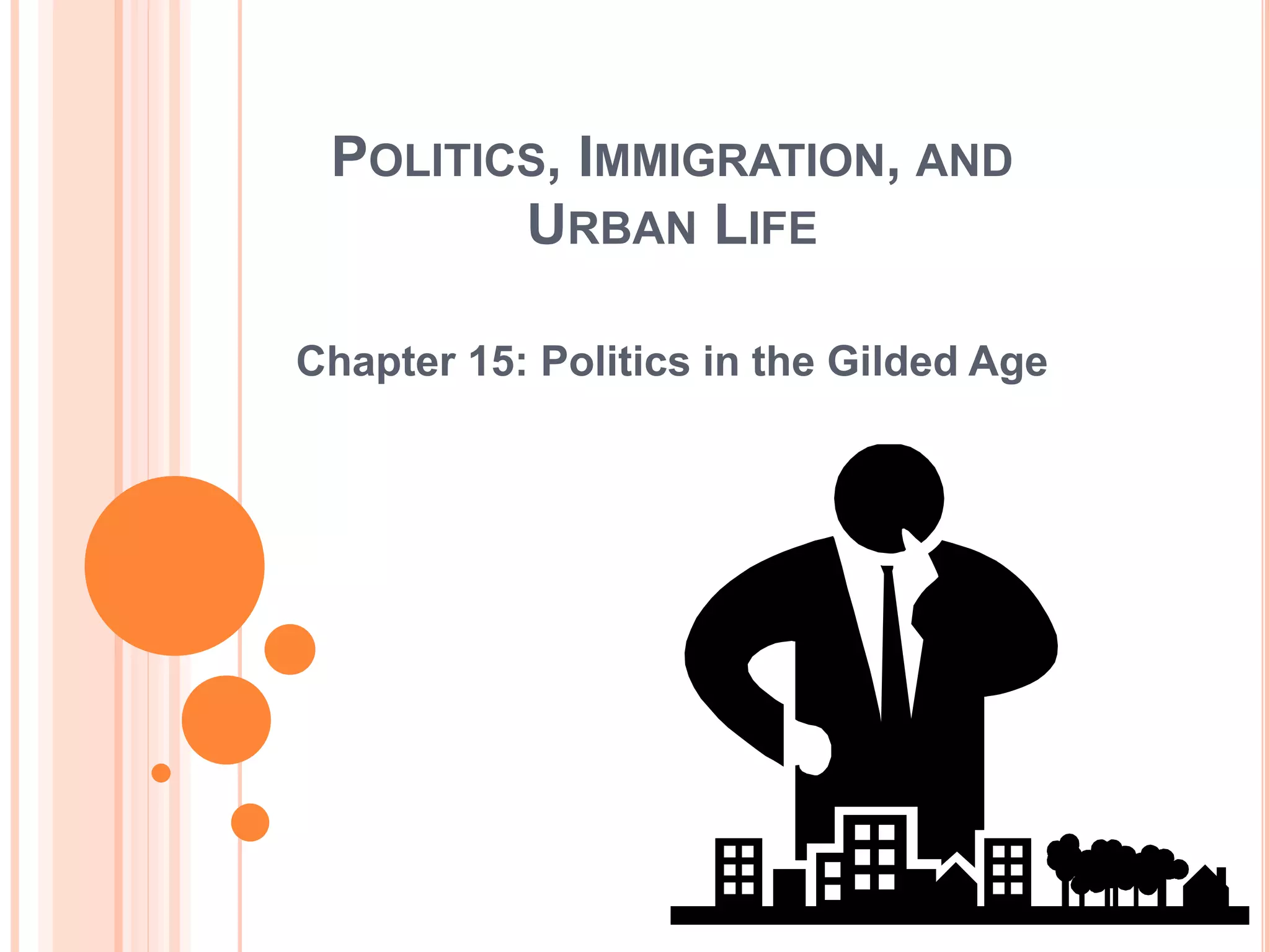Chapter 15 section 1 gilded age | PPTX | Elections | Politics