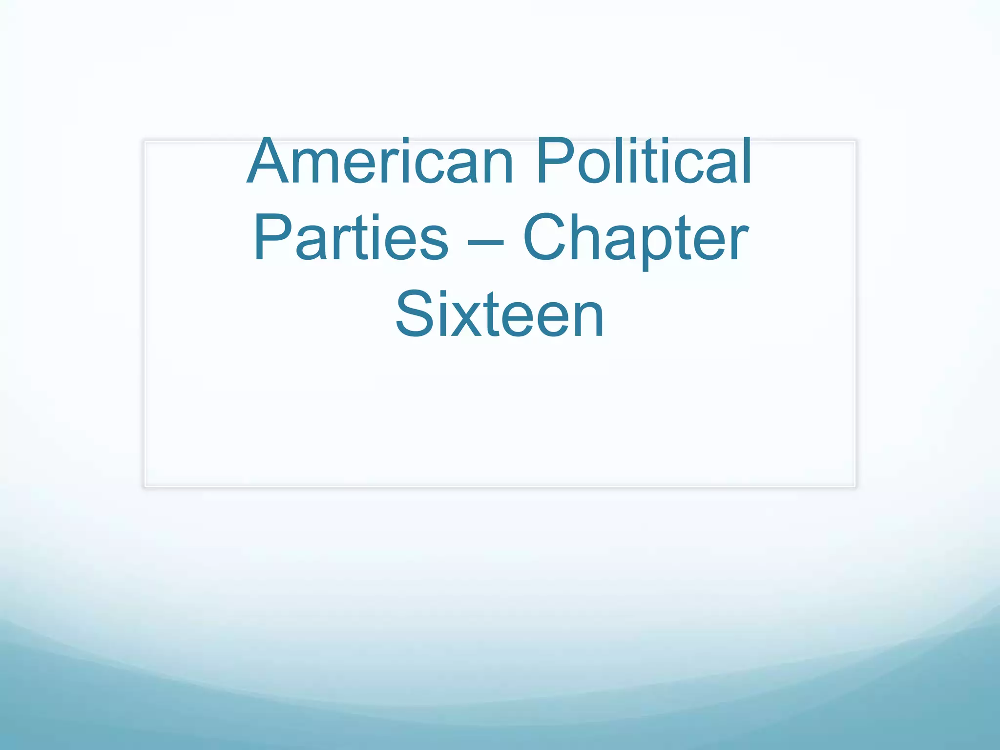 Chapter 16: Political Parties. | PPTX | Civic affairs | Politics