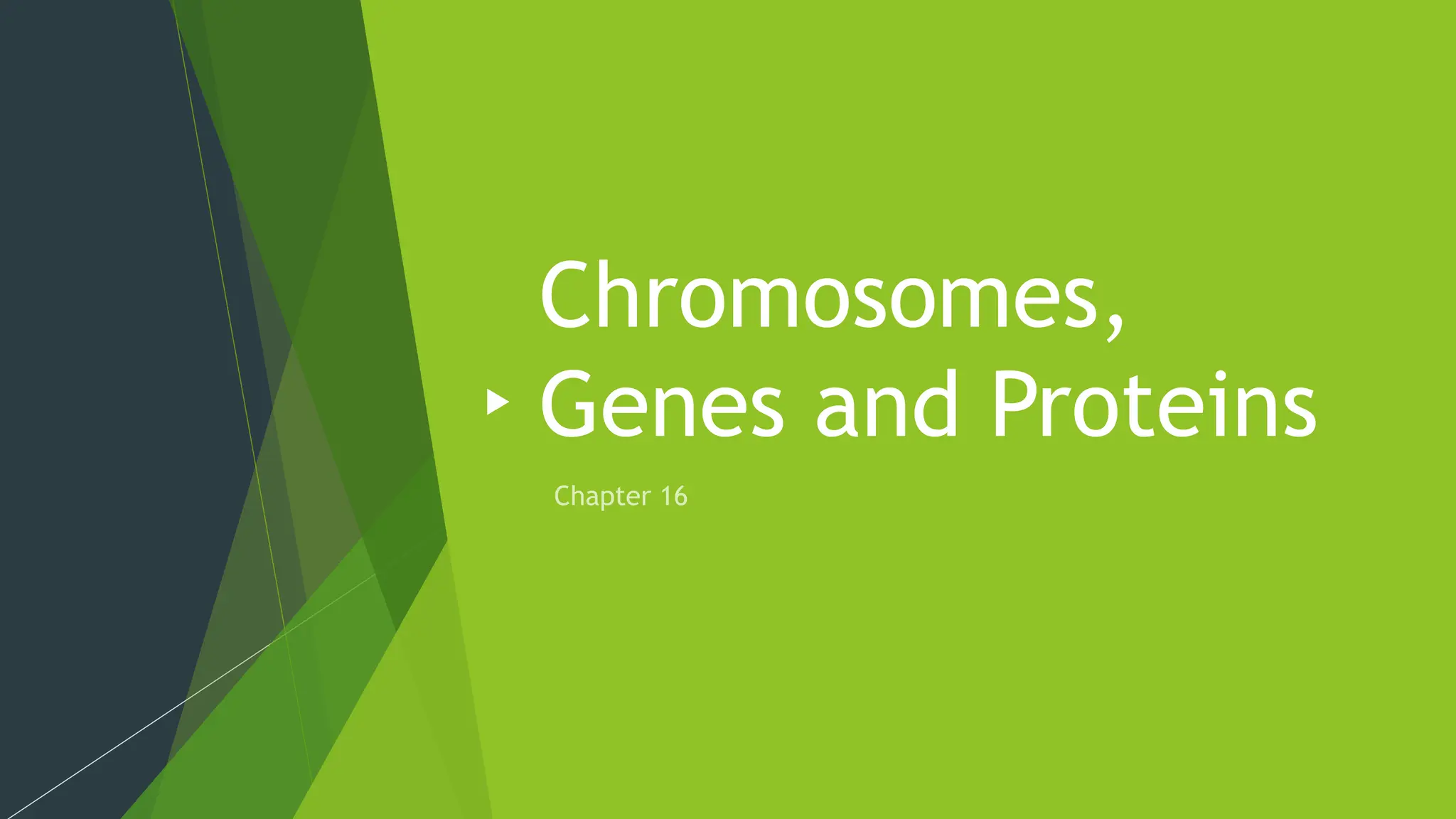 IGCSE Biology Chapter 16- Chromosomes, Genes and Proteins.pptx