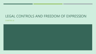 Chapter 16 Legal Controls and Freedom of Expression | PPT