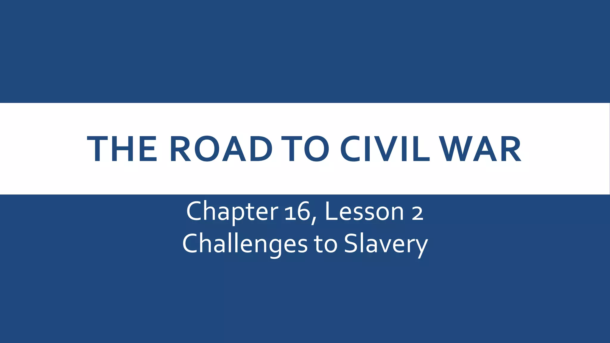Chapter 16, lesson 2 the road to civil war | PPTX