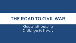 Chapter 16, lesson 2 the road to civil war | PPTX | Death, Injury, or ...