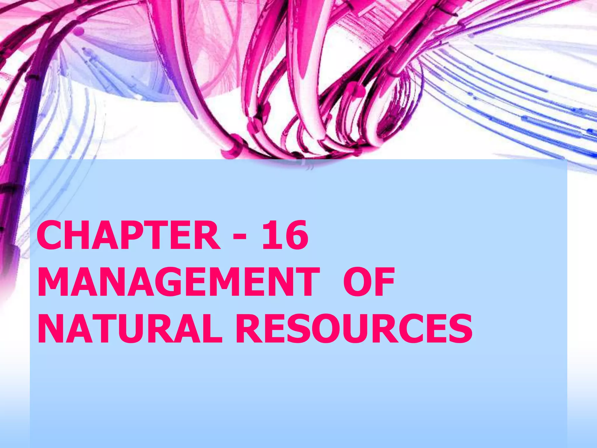Chapter 16 management of natural resources | PPTX
