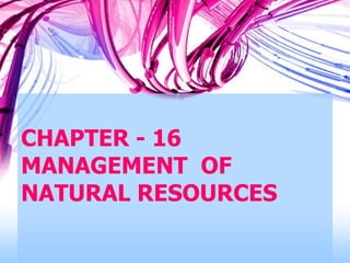 Chapter 16 management of natural resources | PPTX