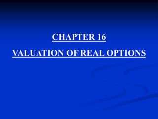 Chapter16 valuationofrealoptions | PPT