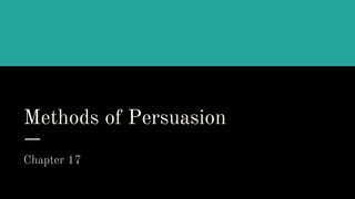 Chapter 17 - Methods of Persuasion | PPTX
