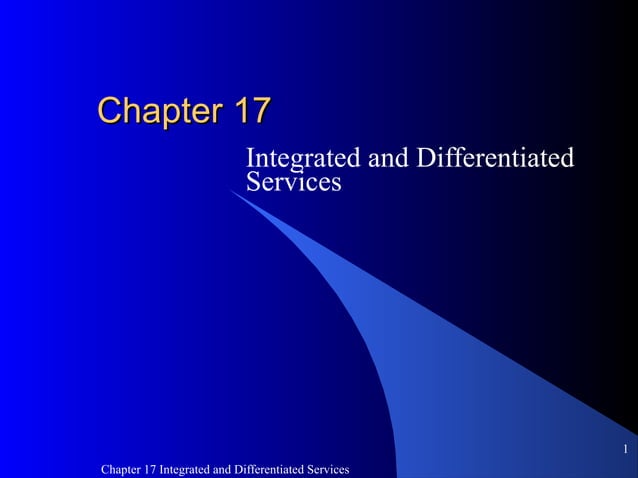 Integrated and Differentiated services Chapter 17 | PPT | Internet | Computing
