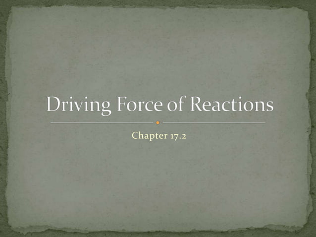 Chapter 17.2 : Driving Force of Reactions | PPTX | Chemistry | Science