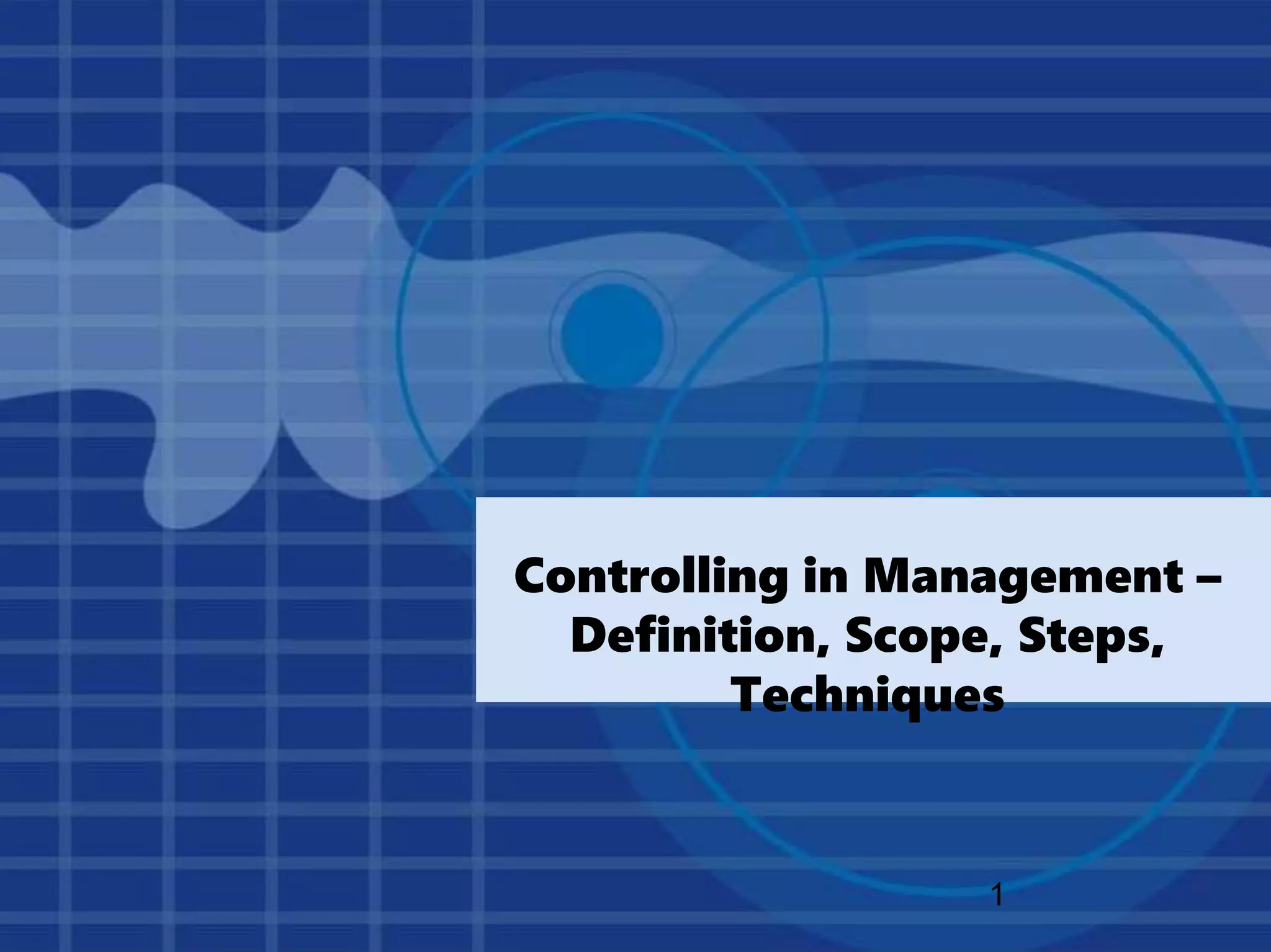 Controlling in Management - Definition,Scope,Steps,Techniques | PPTX