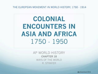 AP WORLD HISTORY - Chapter 18 colonial encounters in asia and africa ...