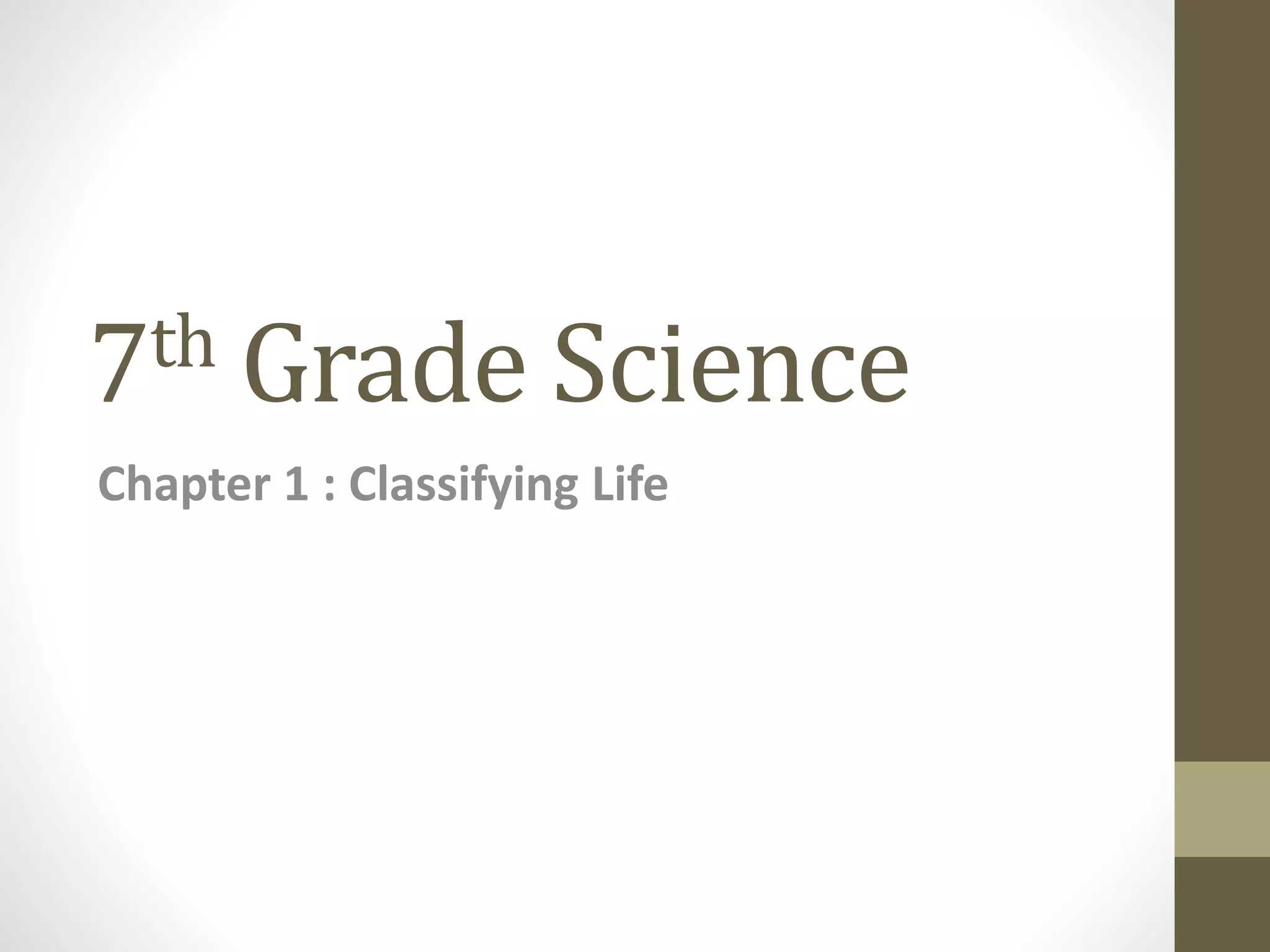 Chapter 1(classifying life) 7th grade [autosaved] | PPT