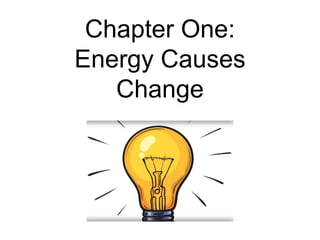 Chapter 1 energy causes change | PPTX