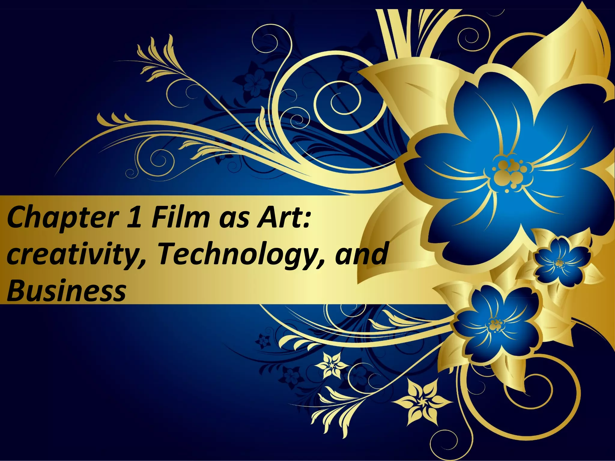 Chapter 1 film as art creativity, technology, and business | PPT