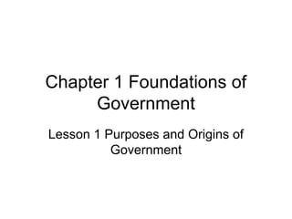 Chapter 1 Lesson 1 Foundations of Government ppt | PPT