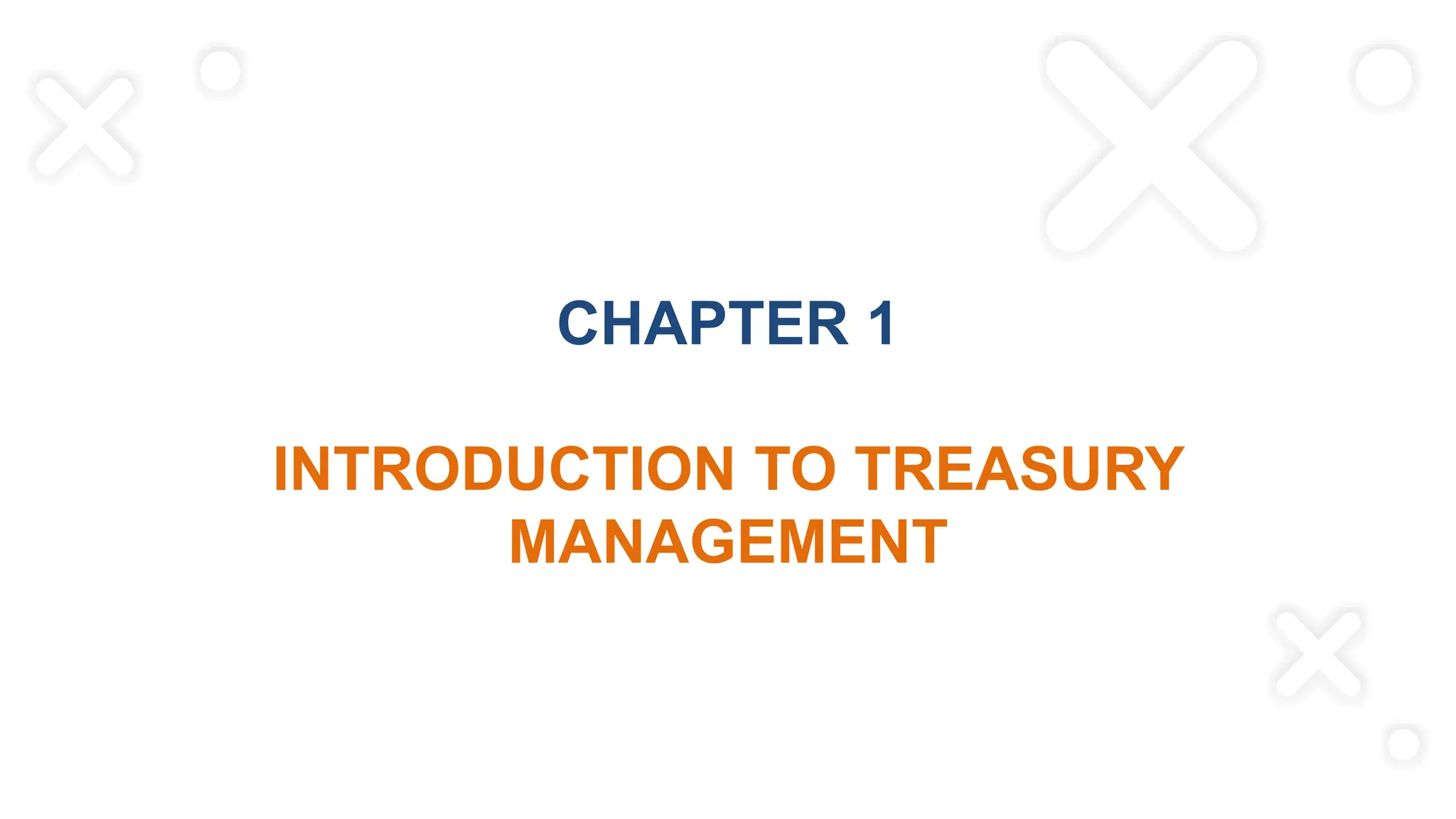 Chapter 1 Introduction to Treasury Management | PPTX