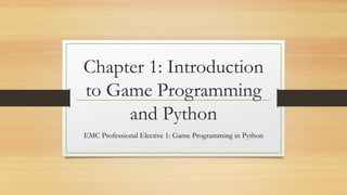 CHAPTER 1 INTRODUCTION TO GAME PROGRAMMING AND PYTHON.pptx