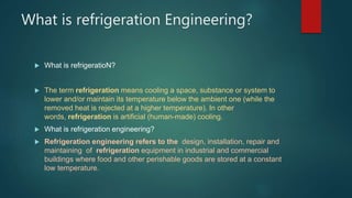 Chapter 1 introduction to refrigeration engineering | PPTX