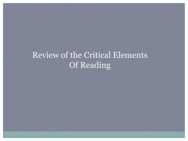 Chapter 1 Review of the Critical Elements Of Reading Intro to Critical ...