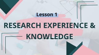 Chapter 1 Lesson 1 Research Experience and Knowledge.pptx