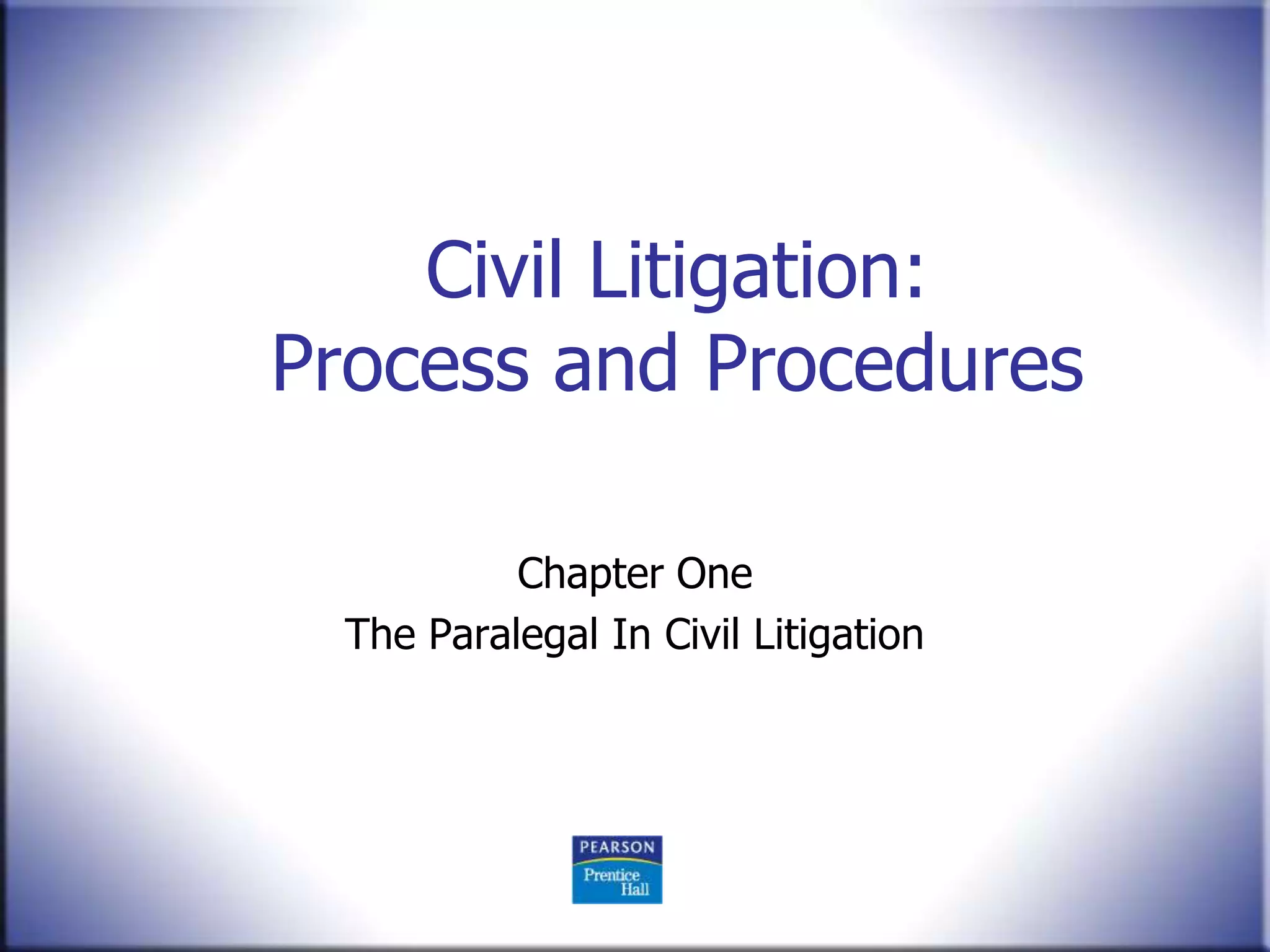 Chapter 1 one paralegal in civil litigation civ lit 2nd | PPTX