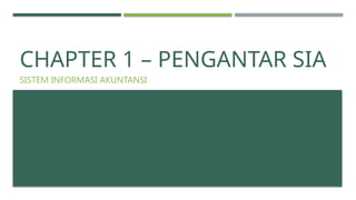 Chapter 1 – Pengantar sistem informasi akuntansi.pptx
