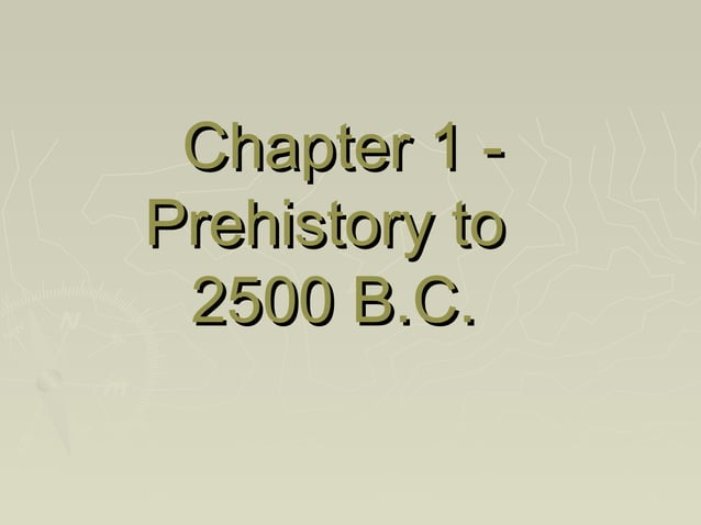 WH McDougall Chapter 1 prehistory to 2500 b.c. | PPT