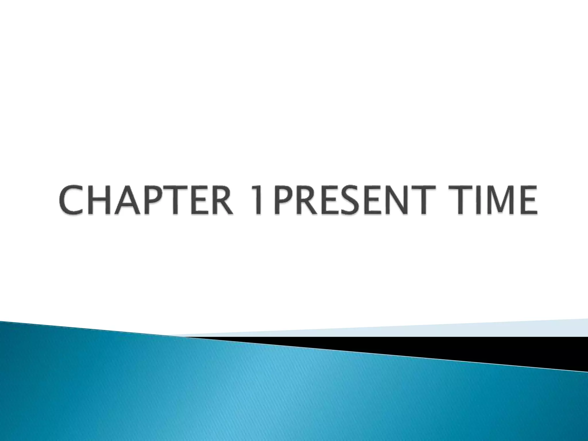 Chapter 1 present time | PPTX