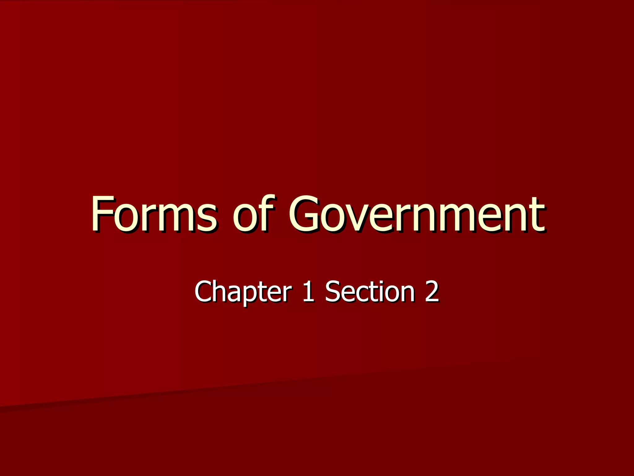 Chapter 1 Section 2 (Forms Of Government) | PPT