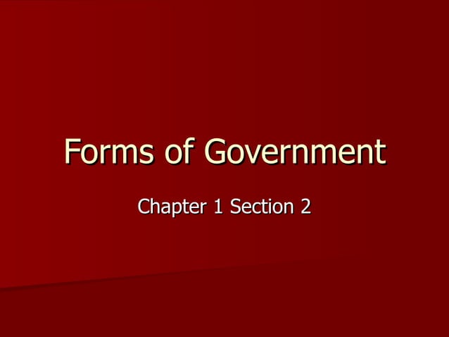 Chapter 1 Section 2 (Forms Of Government) | PPT