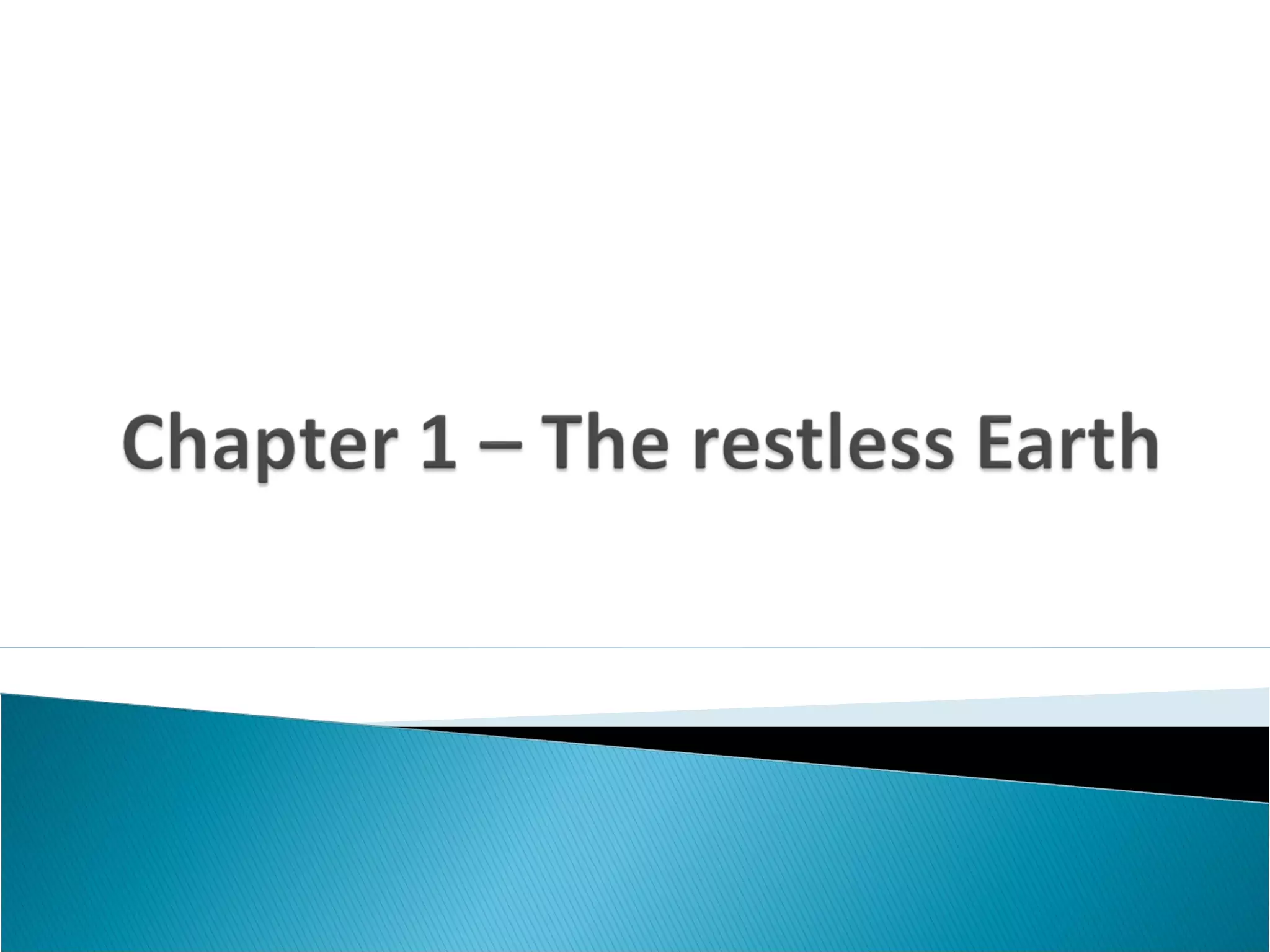 Chapter 1 – the Restless Earth | PPT