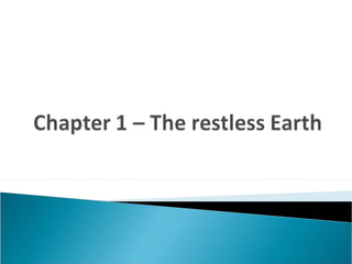 Chapter 1 – the Restless Earth | PPT