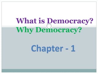 Chapter 1 What is Democracy Why Democracy.ppt | Civic affairs | Politics