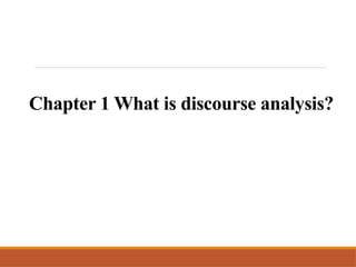 Chapter 1 What is discourse analysis.pptx