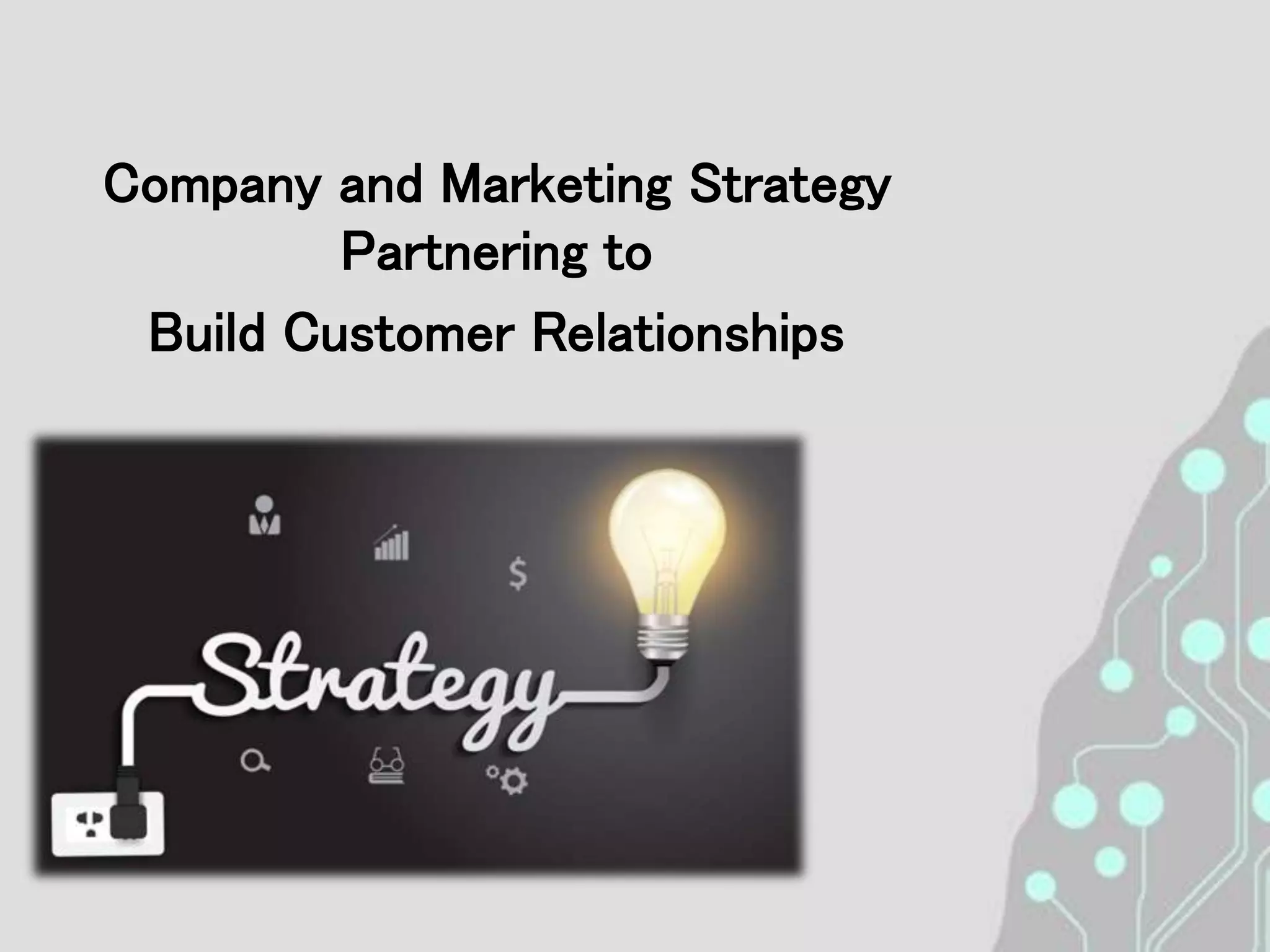 Company and Marketing Strategy Partnering to Build Customer ...