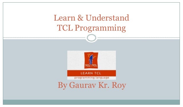 Introduction To Tcl Programming Tcltk By Gaurav Roy 