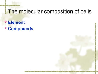 Basic concept of the Cell biology of humen being Chemistry of Cells.ppt