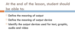 OUTPUT DEVICE | PPT | Computer Peripherals | Computing
