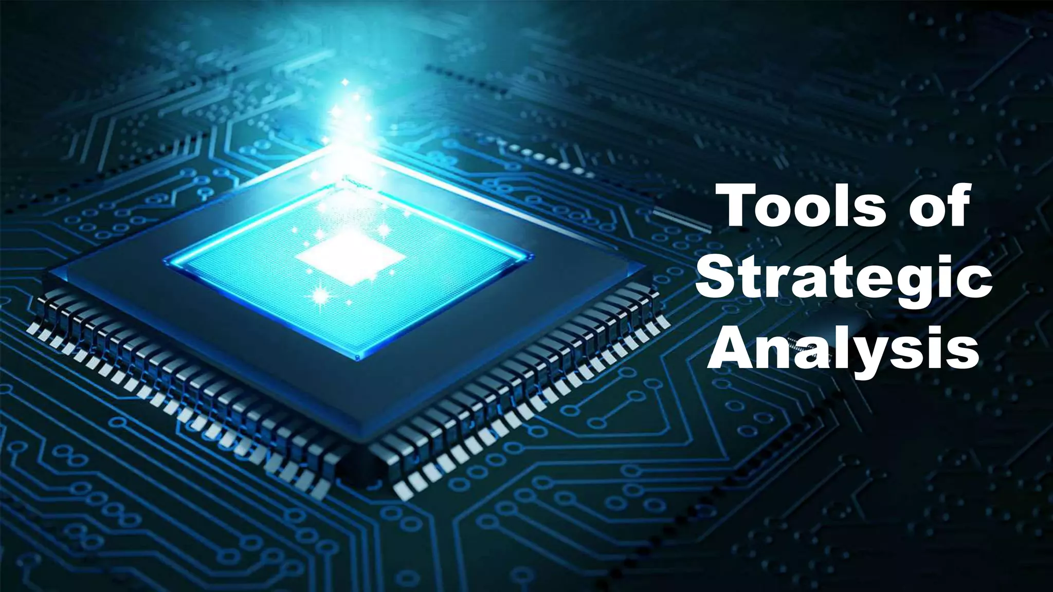 Strategic Analysis Tools and Techniques | PPT