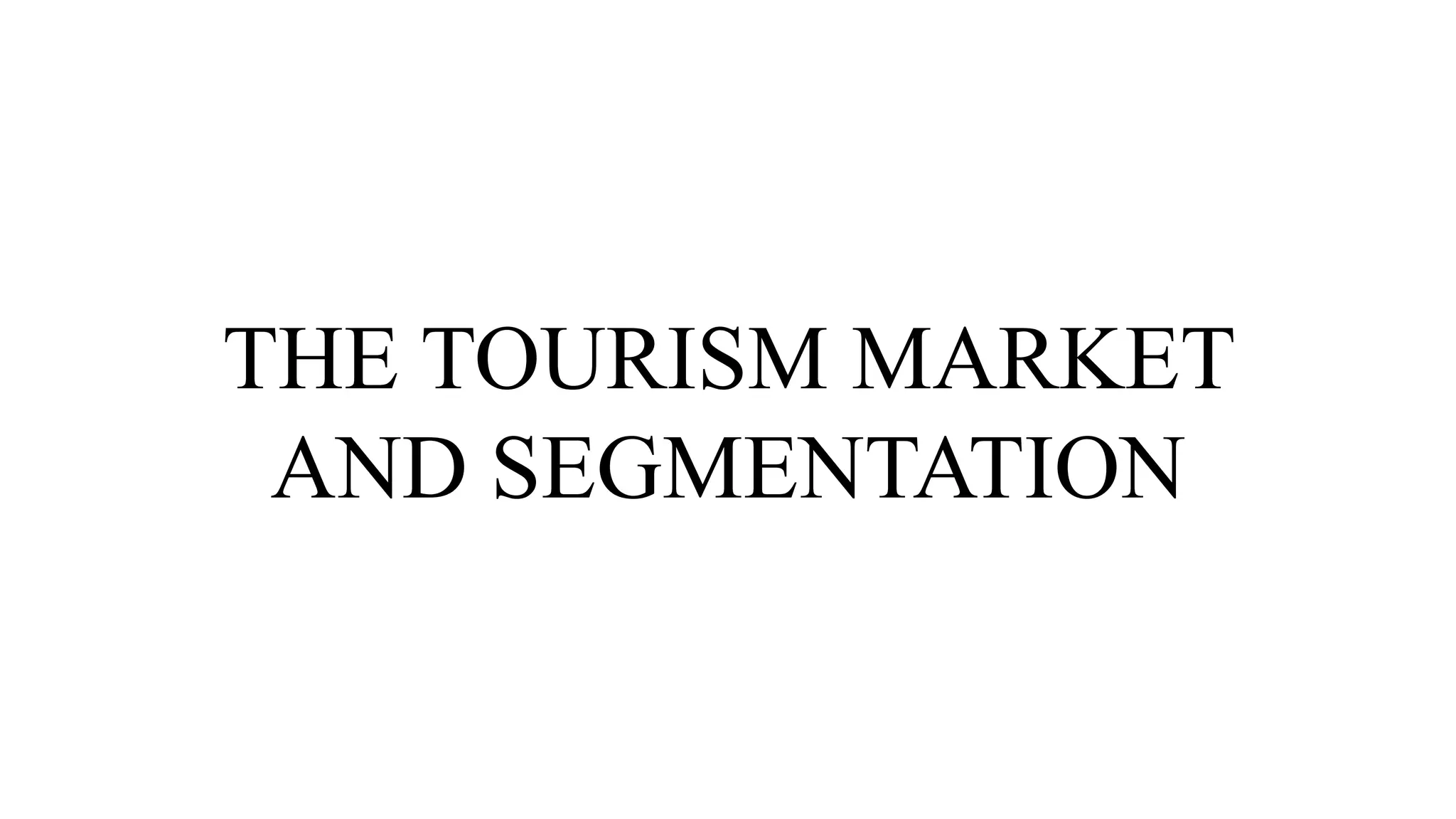 THE TOURISM MARKET AND SEGMENTATION | PPTX