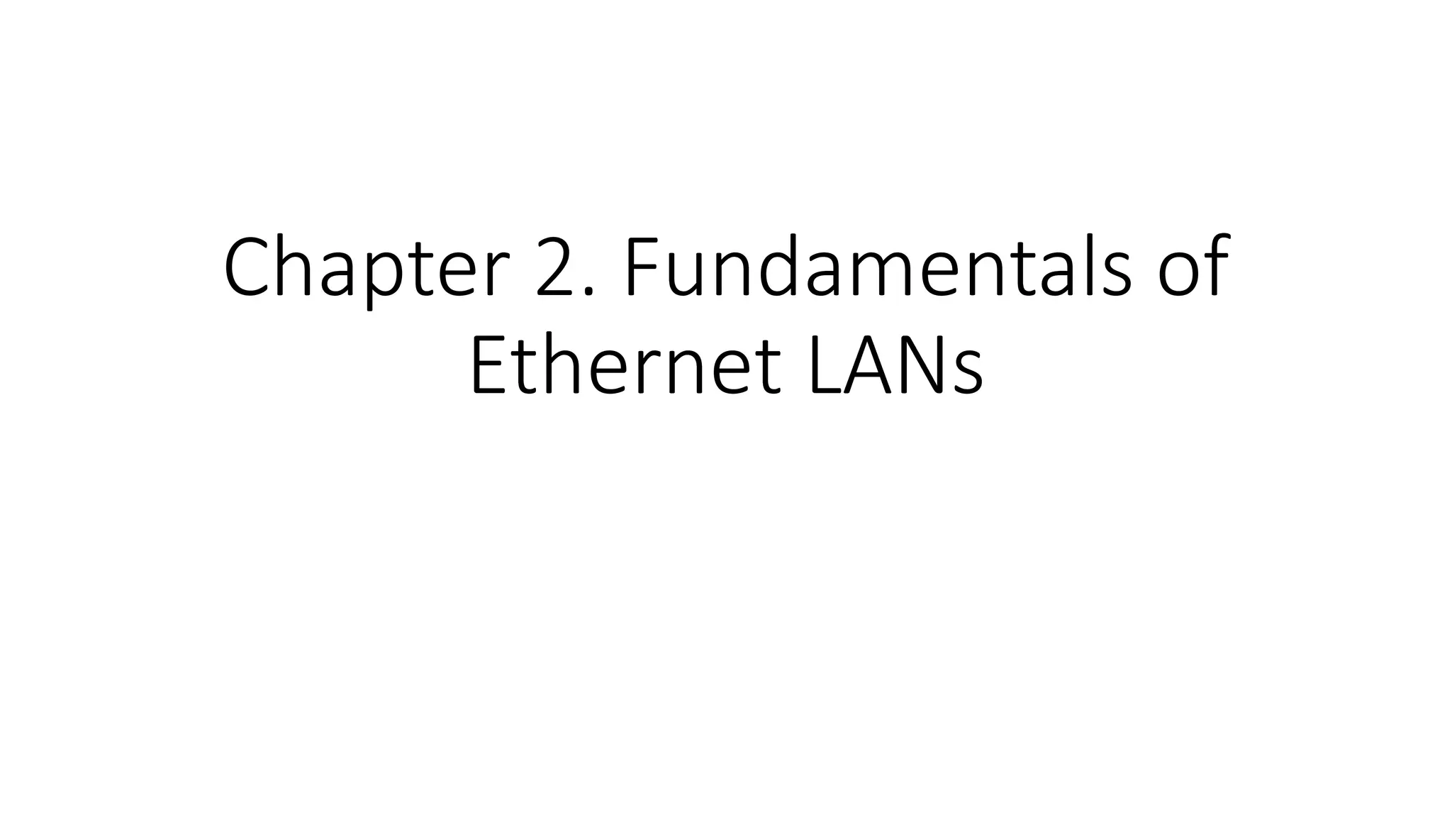 Chapter 2. Fundamentals of Ethernet LANs.pptx