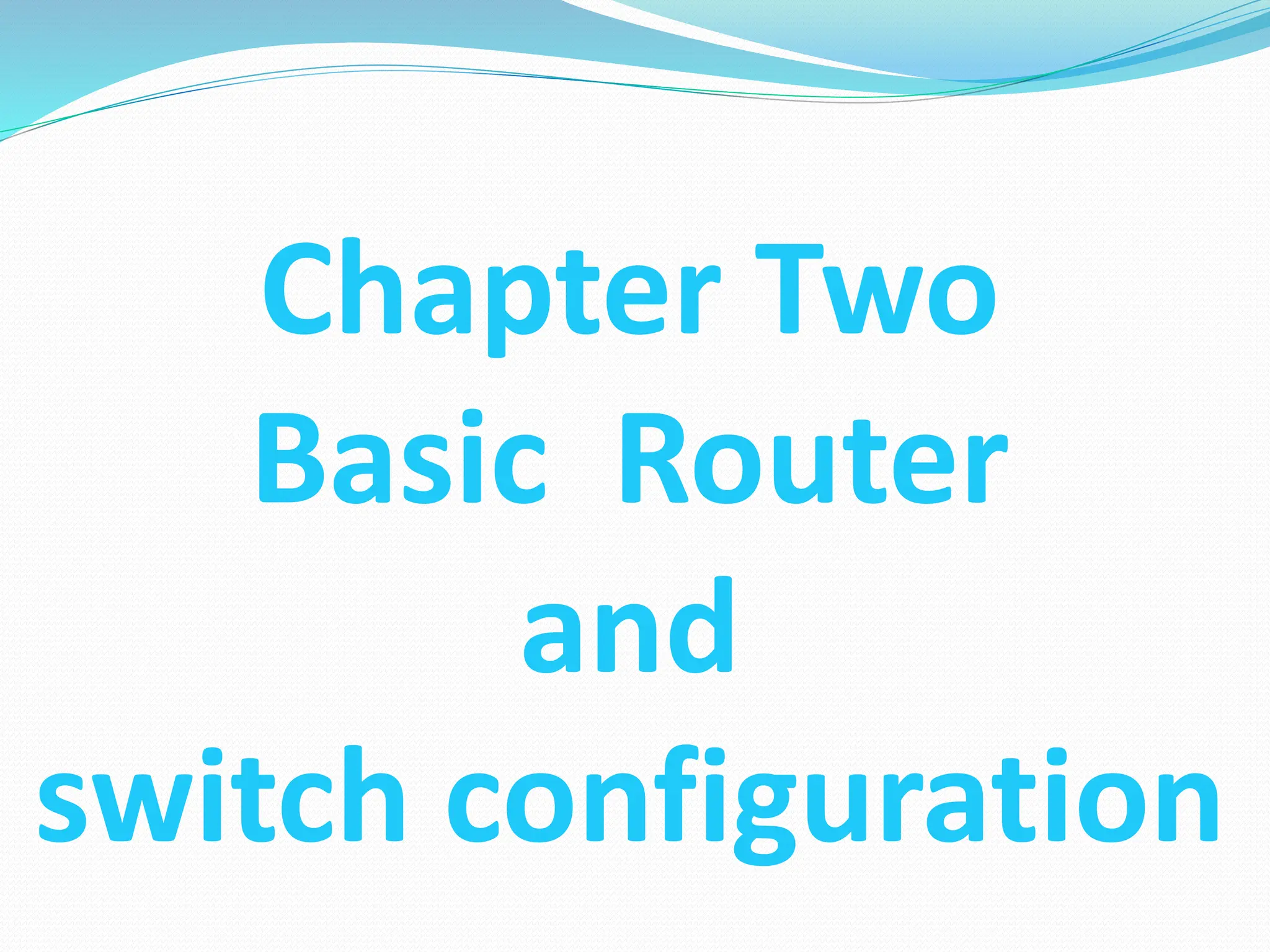 Chapter 2-Bascs of Switch & Router (1).pptx