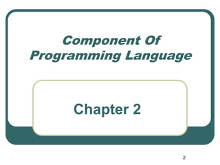 Chapter 2 - Component of Programming Language.pdf