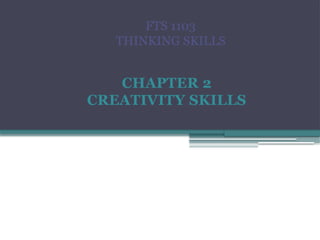 Chapter 2-creativity thinking skills.pptx