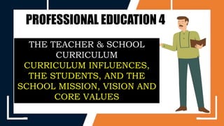 Chapter 2- Curriculum Influences (Students, Mission, Vision and Goals).pptx