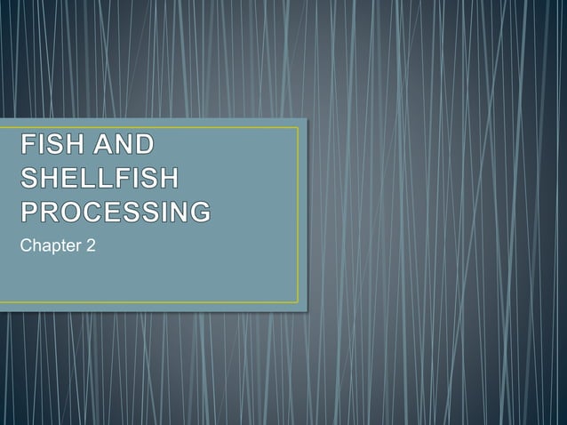 Chapter 2-L2- Fish and Shellfish Processing.pptx