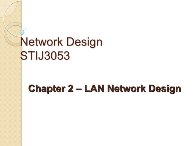 Chapter 2 -_lan_network_design - Network Design | PPT | Computer Networking | Computing